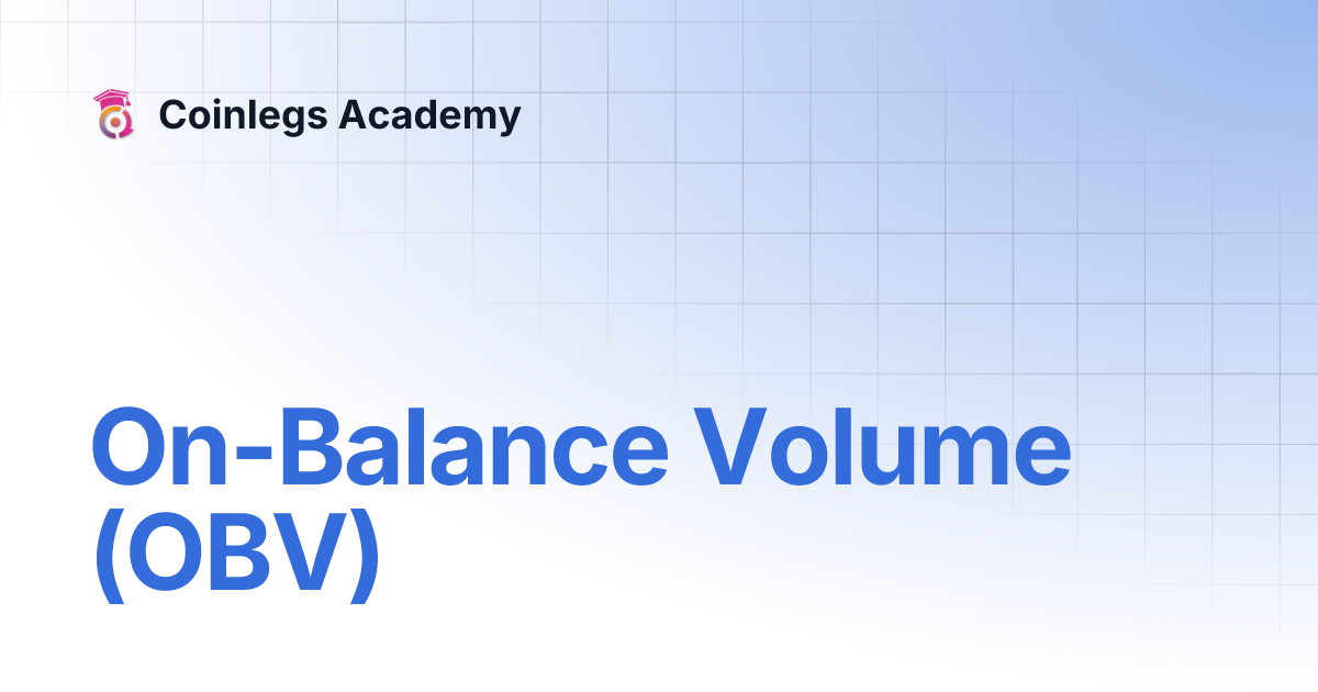 On-Balance Volume (OBV) | Coinlegs Academy