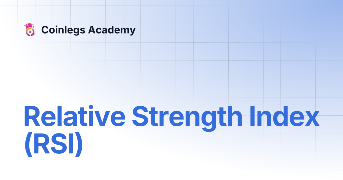 Relative Strength Index (RSI) | Coinlegs Academy